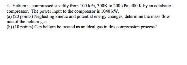 Solved 4. Helium is compressed steadily from 100 kPa, 300K | Chegg.com