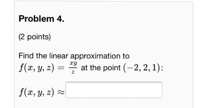Solved Find the linear approximation to f(x, y, z) = at the | Chegg.com