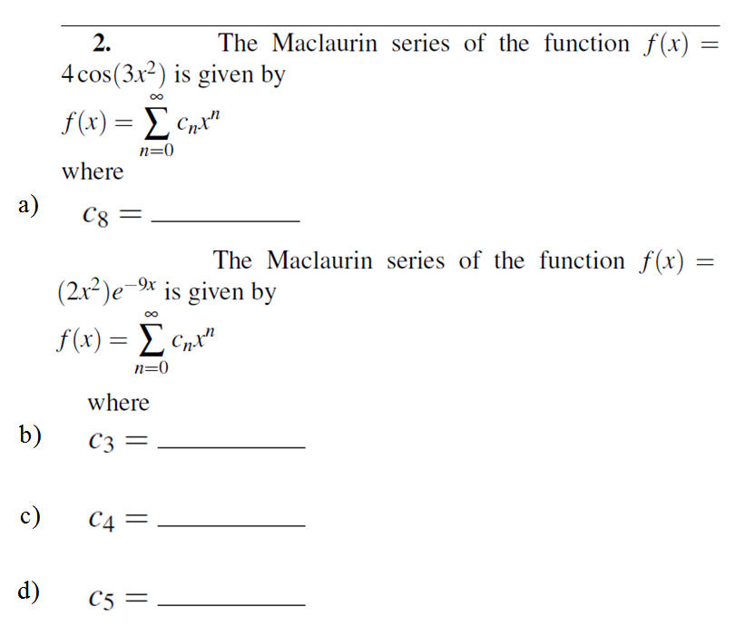 Solved The Maclaurin series of the function f{x) = 4cos | Chegg.com