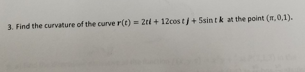 Solved 3. Find the curvature of the curve r(t) = 2ti + 12cos | Chegg.com