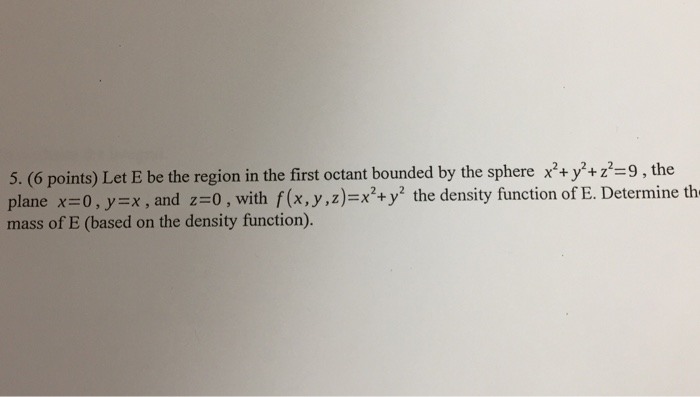 Solved Let E be the region in the first octant bounded by | Chegg.com