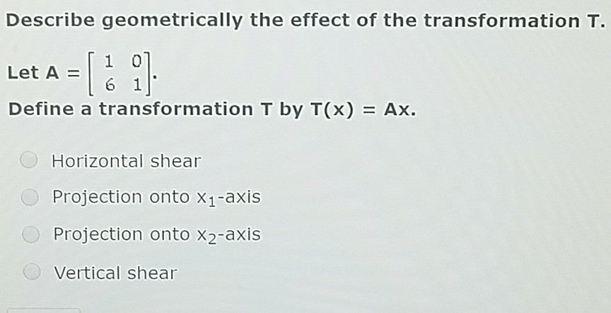 Solved Describe Geometrically The Effect Of The