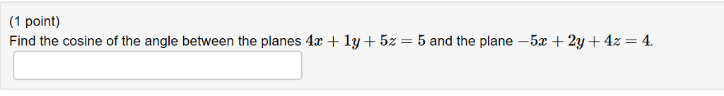 Solved (1 point) Find the cosine of the angle between the | Chegg.com