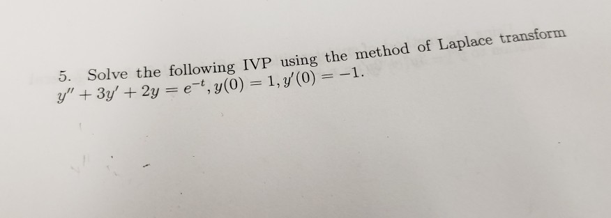 Solved 5. Solve the following IVP using the method of | Chegg.com
