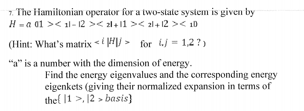 Solved 7 The Hamiltonian operator for a two -state system is | Chegg.com