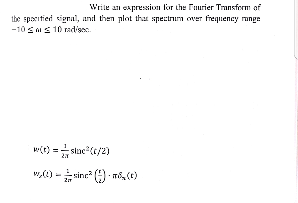 Solved Write an expression for the Fourier Transform of the | Chegg.com