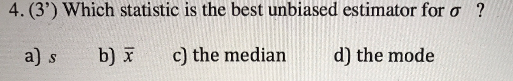 Solved Which statistic is the best unbiased estimator for | Chegg.com