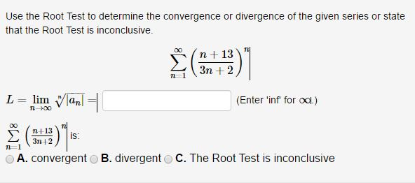Solved Use the Root Test to determine the convergence or | Chegg.com