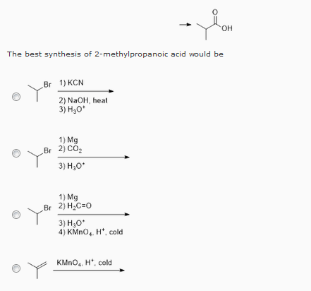 Solved The best synthesis of 2-methylpropanoic acid would | Chegg.com