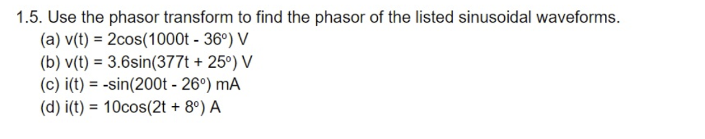 Solved 1.5. Use the phasor transform to find the phasor of | Chegg.com