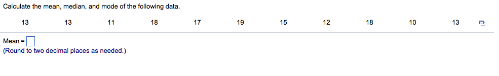 Solved Calculate the mean, median, and mode of the following | Chegg.com