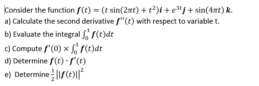 Solved Consider the function f(t) = (t sin(2 pi t) + t^2)i + | Chegg.com