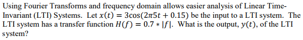 Solved Using Fourier Transforms and frequency domain allows | Chegg.com
