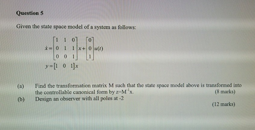 Solved Question 5 Given the state space model of a system as | Chegg.com