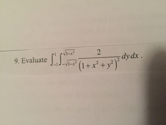 Solved Evaluate Integral^1_-1 integral^squareroot 1 - x^2_- | Chegg.com