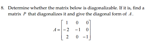 Solved Determine whether the matrix below is diagonalizable. | Chegg.com