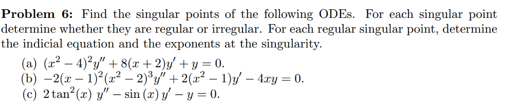 Solved Problem 6: Find the singular points of the following | Chegg.com