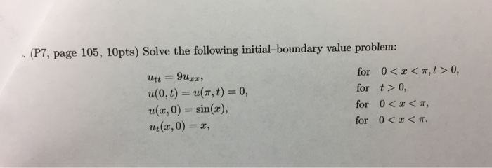 Solved Solve the following initial boundary value problem: | Chegg.com Solved Solve the following initial boundary value problem: | Chegg.com