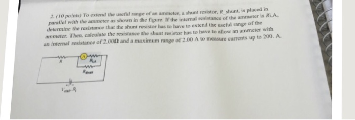 Solved To extend the useful range of an ammeter, a shunt | Chegg.com