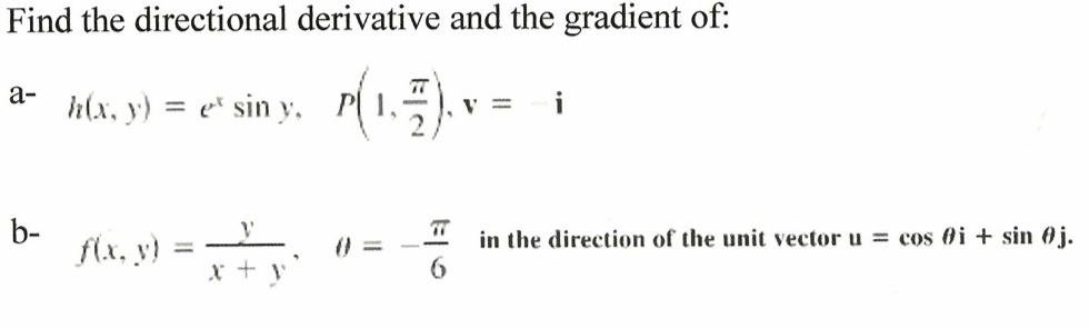 Solved Find the directional derivative and the gradient of: | Chegg.com