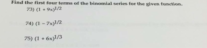 Solved Find the first four terms of the binomial series for | Chegg.com