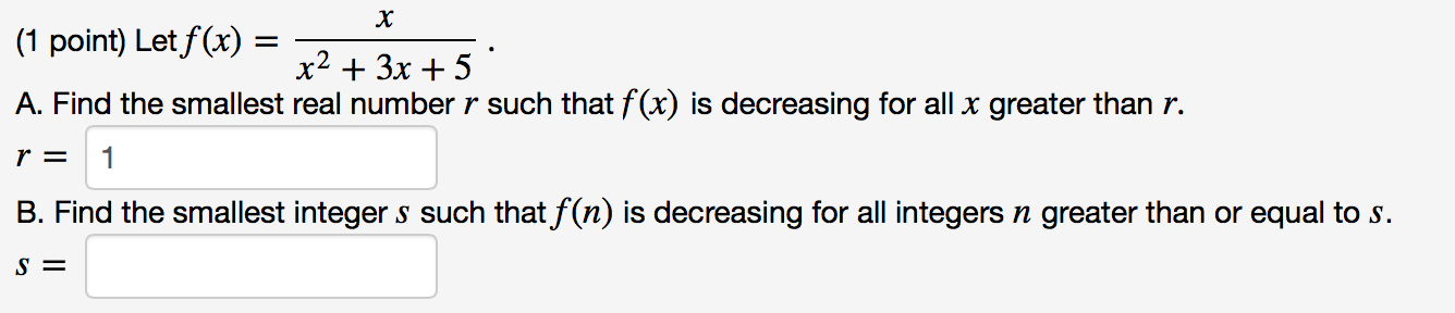 Solved Let integral(x) = x/x^2 + 3x +5. Find the smallest | Chegg.com Solved Let integral(x) = x/x^2 + 3x +5. Find the smallest | Chegg.com