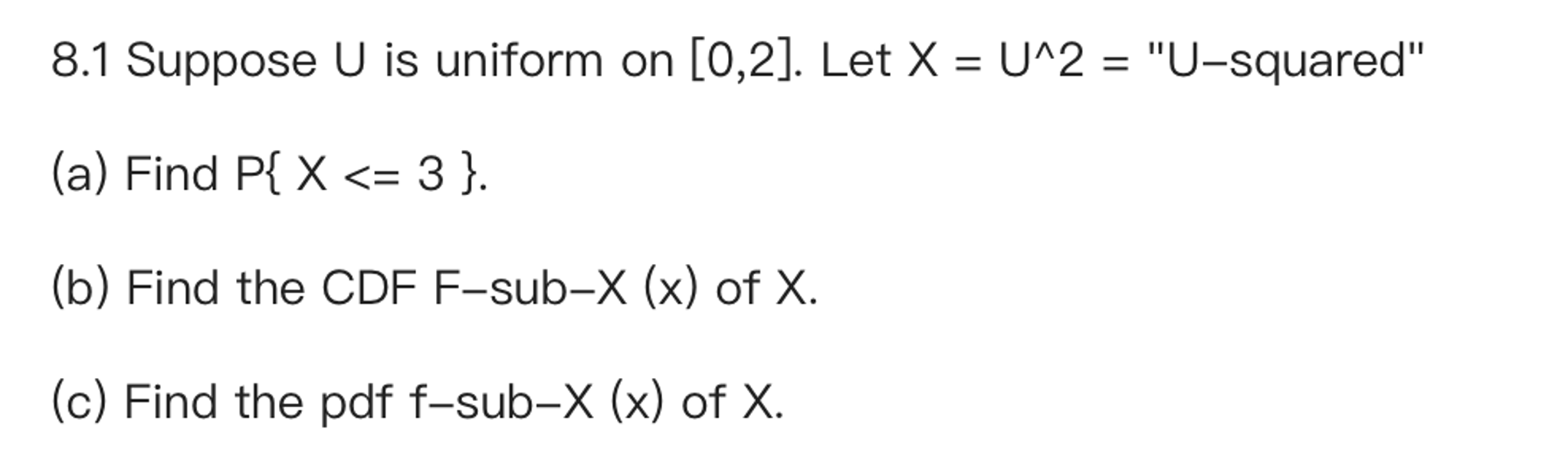 Solved Suppose U is uniform on [0, 2]. Let X = U^2 = | Chegg.com