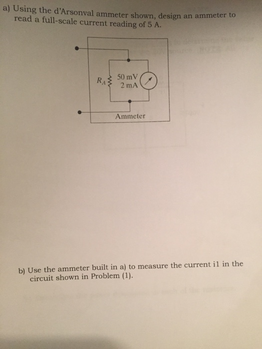 Solved Using the d'Arsonval ammeter shown, design an ammeter | Chegg.com