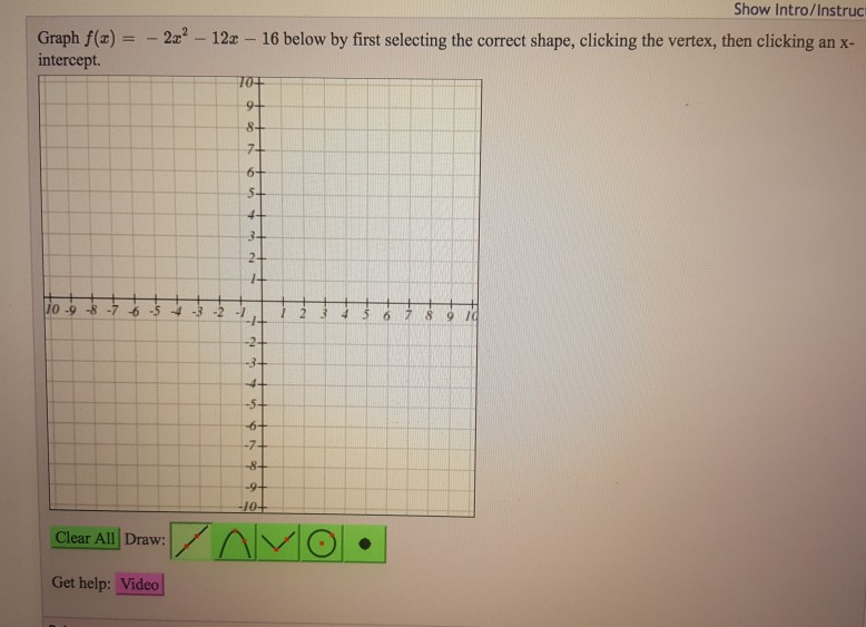 Solved Show Intro/Instruc Graph f(x) =-2x2-12x-16 below by | Chegg.com