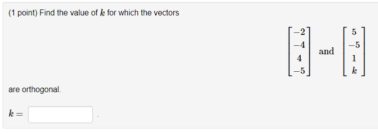 Solved Find the value of k for which the vectors [-2 -4 4 | Chegg.com