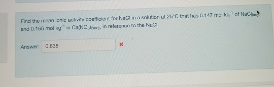 Solved Find the mean ionic activity coefficient for NaCl in | Chegg.com