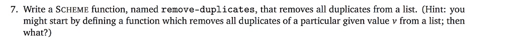 Solved 7 Write A Scheme Function Named Remove Duplicates