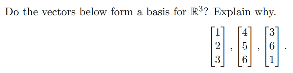 Solved Do the vectors below form a basis for R3? Explain | Chegg.com