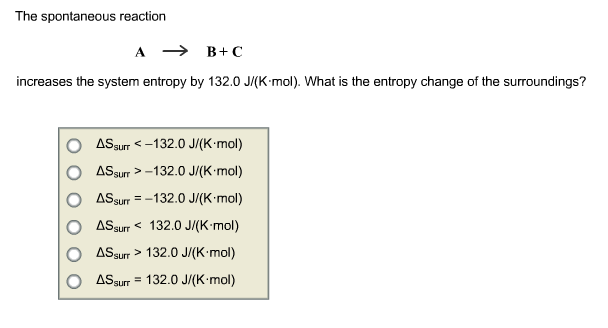 Solved The spontaneous reaction increases the system entropy | Chegg.com