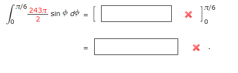 Solved 243 pi/2 sin phi d phi = = . | Chegg.com