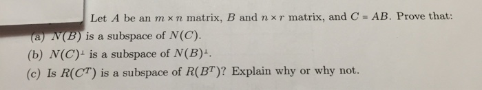 Solved Let A be an m x n matrix, B and n x r matrix, and C = | Chegg.com