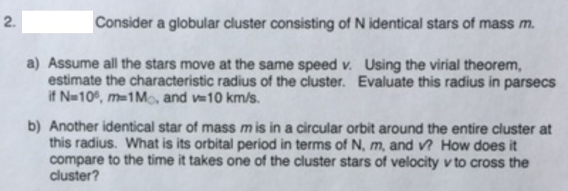 Solved Consider a globular cluster consisting of N identical | Chegg.com