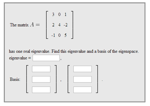 Solved The matrix A =[ 3 0 1 2 4 -2 -1 0 5] has one real | Chegg.com