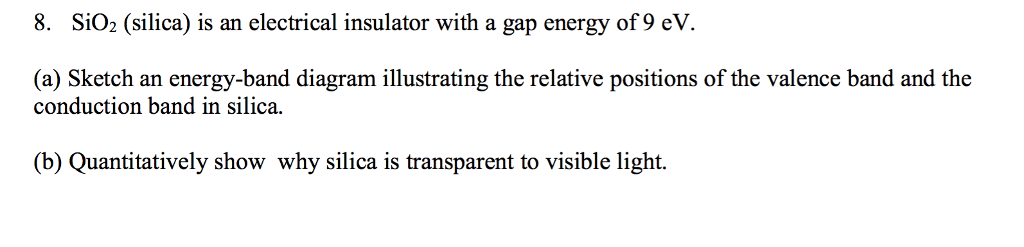 Solved 8. SiO2 (silica) is an electrical insulator with a | Chegg.com