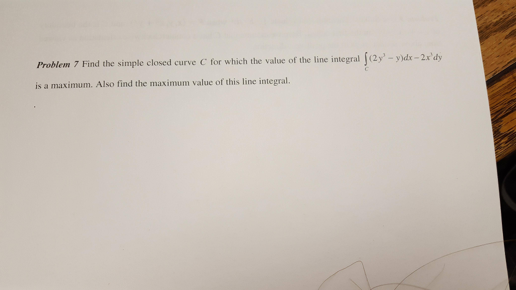 Solved Problem 7 Find the simple closed curve C for which | Chegg.com