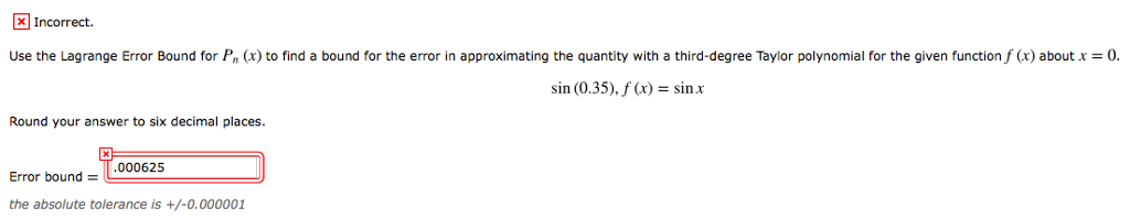 Solved Incorrect. Use the Lagrange Error Bound for P (r to | Chegg.com