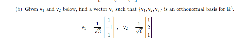 Solved (b) Given Vi and v2 below, find a vector v3 such that | Chegg.com