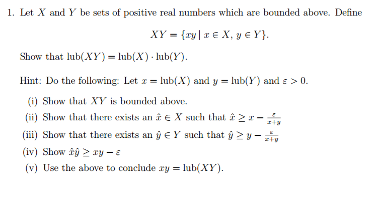 Solved Let X and Y be sets of positive real numbers which | Chegg.com