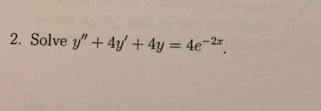 Solved Solve y" + 4y' + 4y = 4e^-2x. | Chegg.com