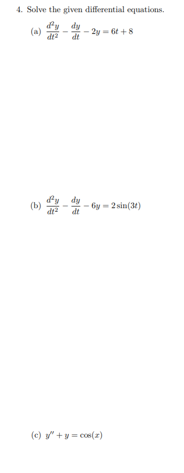 Solved 4. Solve the given differential equations. d2y dy (b) | Chegg.com Solved 4. Solve the given differential equations. d2y dy (b) | Chegg.com