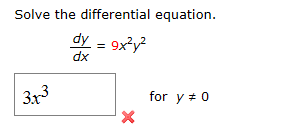Solved Solve the differential equation. dy/dx = 9x^2y^2 | Chegg.com