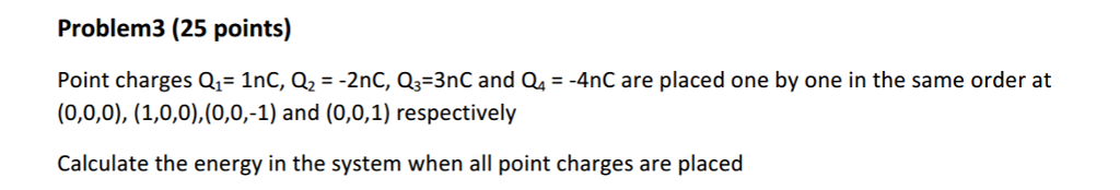 Solved Point charges Q_1 = 1nc, Q_2 = -2nC, Q_3 = 3nC and | Chegg.com