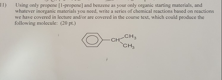 Solved I1) Using only propene [1-propene] and benzene as | Chegg.com