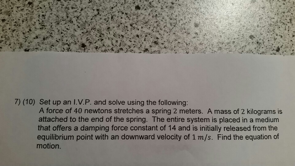 Solved A force of 40 newtons stretches a spring 2 meters. | Chegg.com