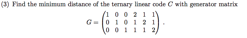 Solved (3) Find the minimum distance of the ternary linear | Chegg.com